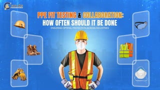 PPE Fit Testing: How Often Should You Do It? | PPT