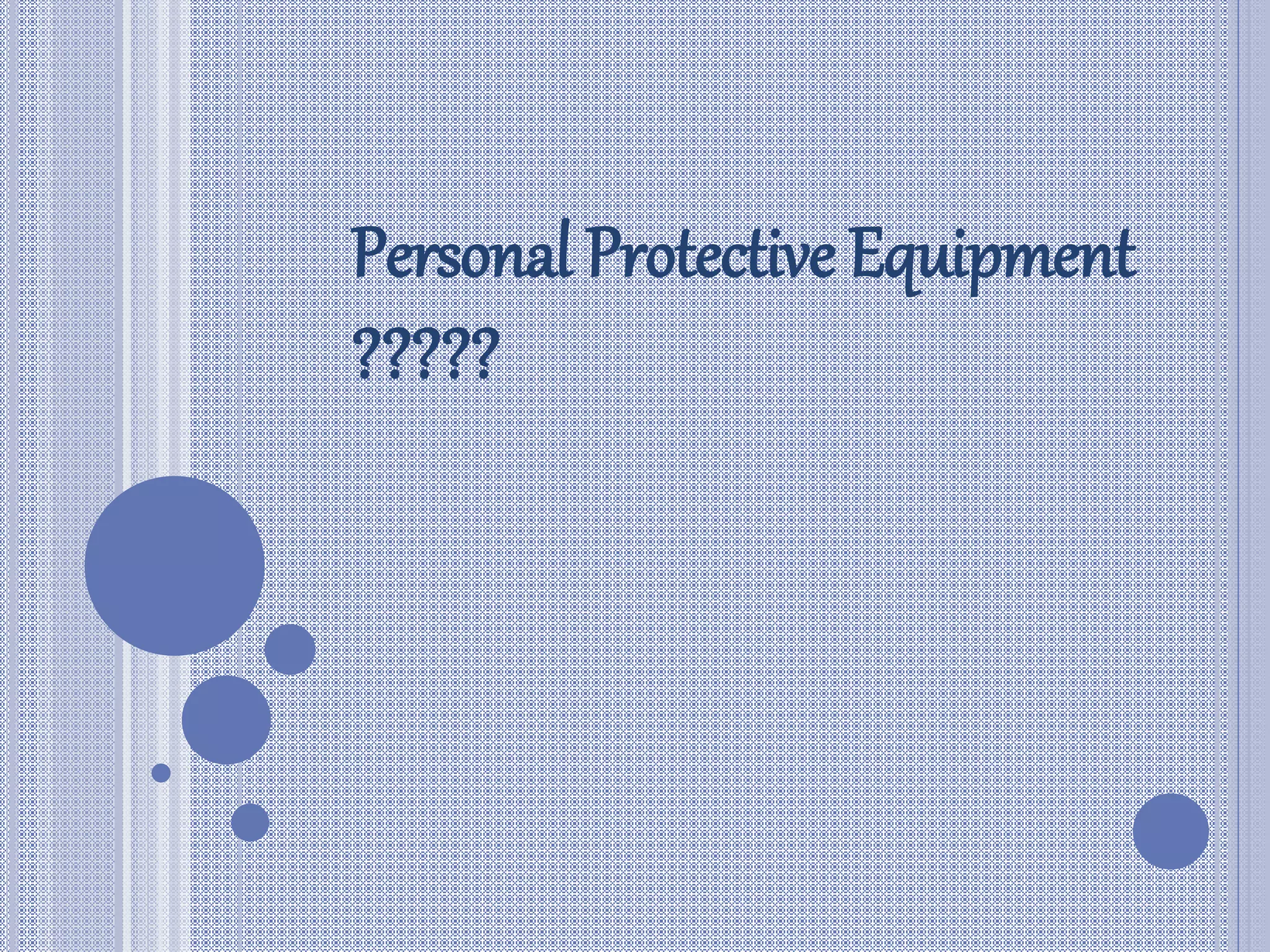PPE( personal Protective equipment) | PPTX