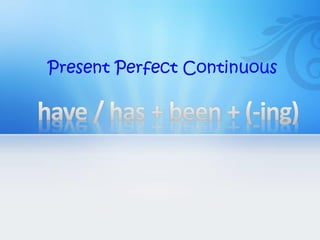 Present perfect continuous | PDF