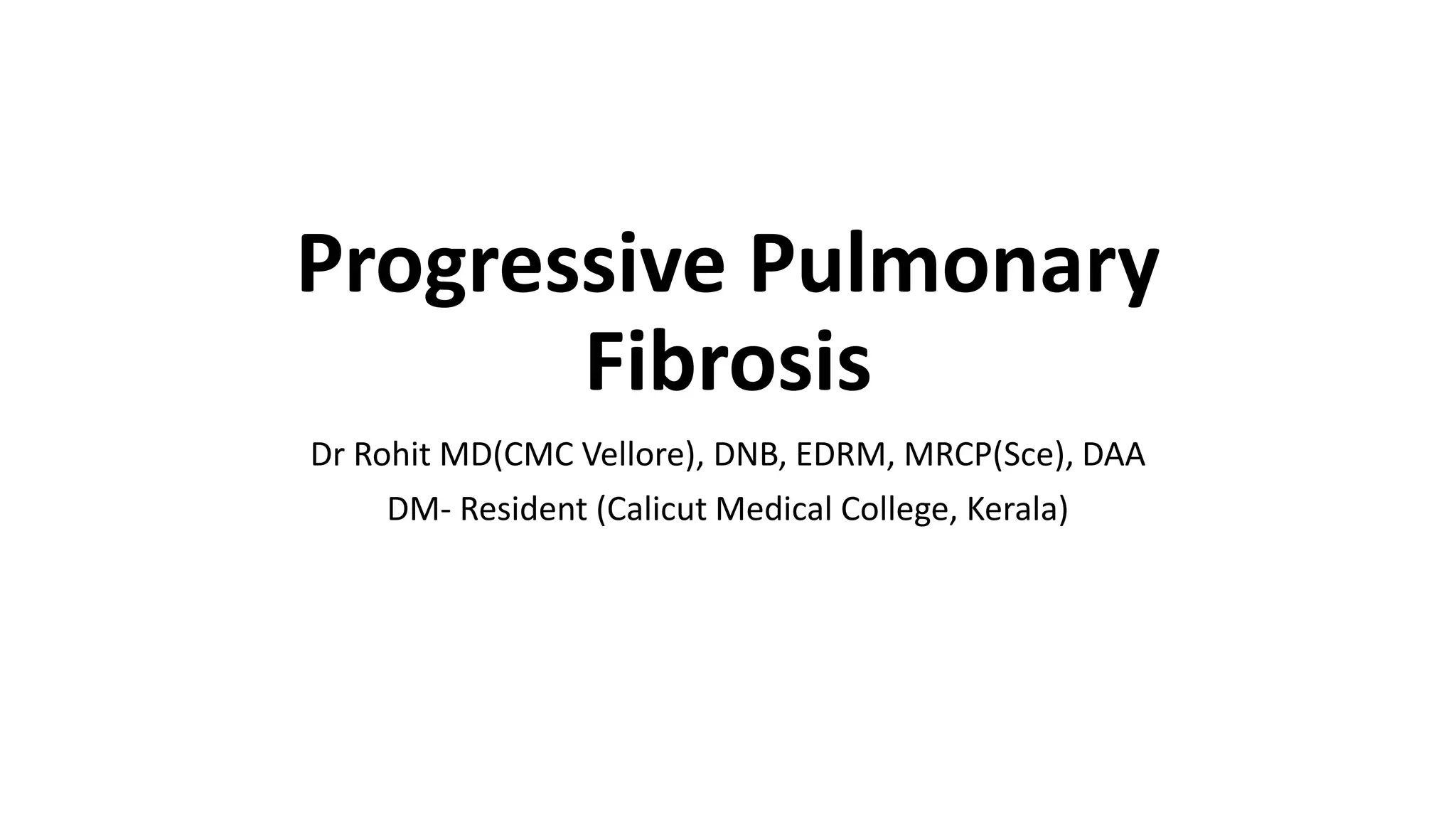 Progressive Pulmonary Fibrosis; Fibrotic ILD | PPTX