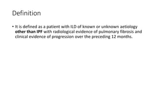 Progressive Pulmonary Fibrosis; Fibrotic ILD | PPTX