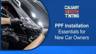 PPF Installation Essentials for New Car Owners.pptx