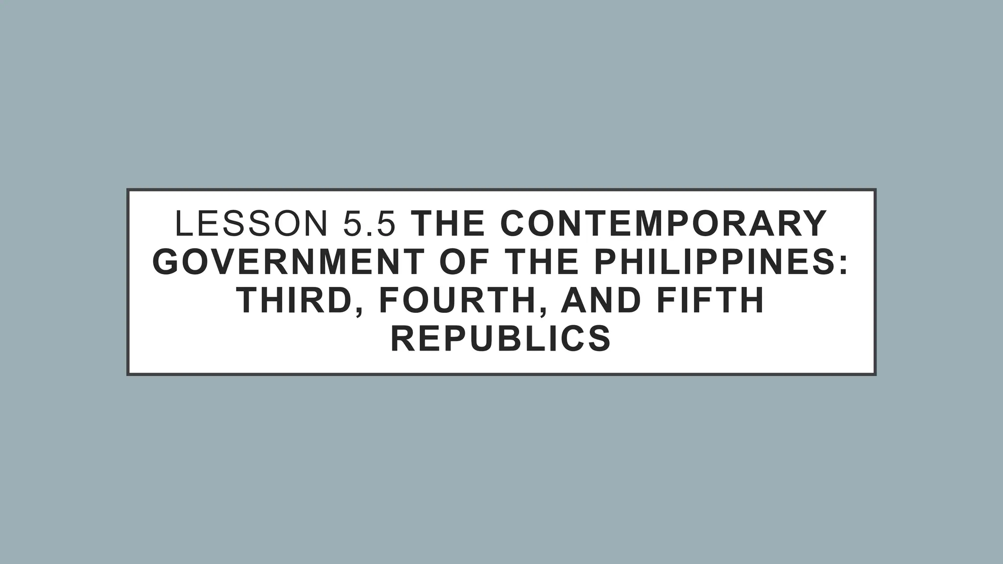 The Contemporary Government of the Philippines, Third, Fourth, and ...