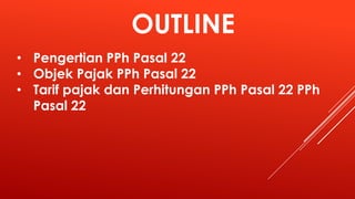 Presentasi PPh pasal 22 | PPTX
