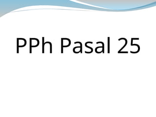 PPh Pasal 25.ppt akuntansi lembaga dan keuangan | PPT