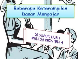 Keterampilan Dasar Mengajar | PPTX