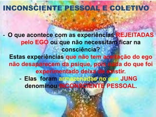 O INCONSCIENTE COLETIVO E PESSOAL SEGUNDO JUNG pptx | PPTX