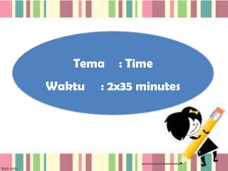 Ppt Bhs.Inggris Kelas IV Semester I (Tema : Time) | PPTX