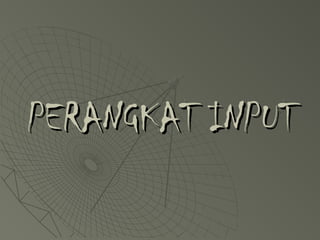 Macam perangkat Input beserta fungsinya | PPT