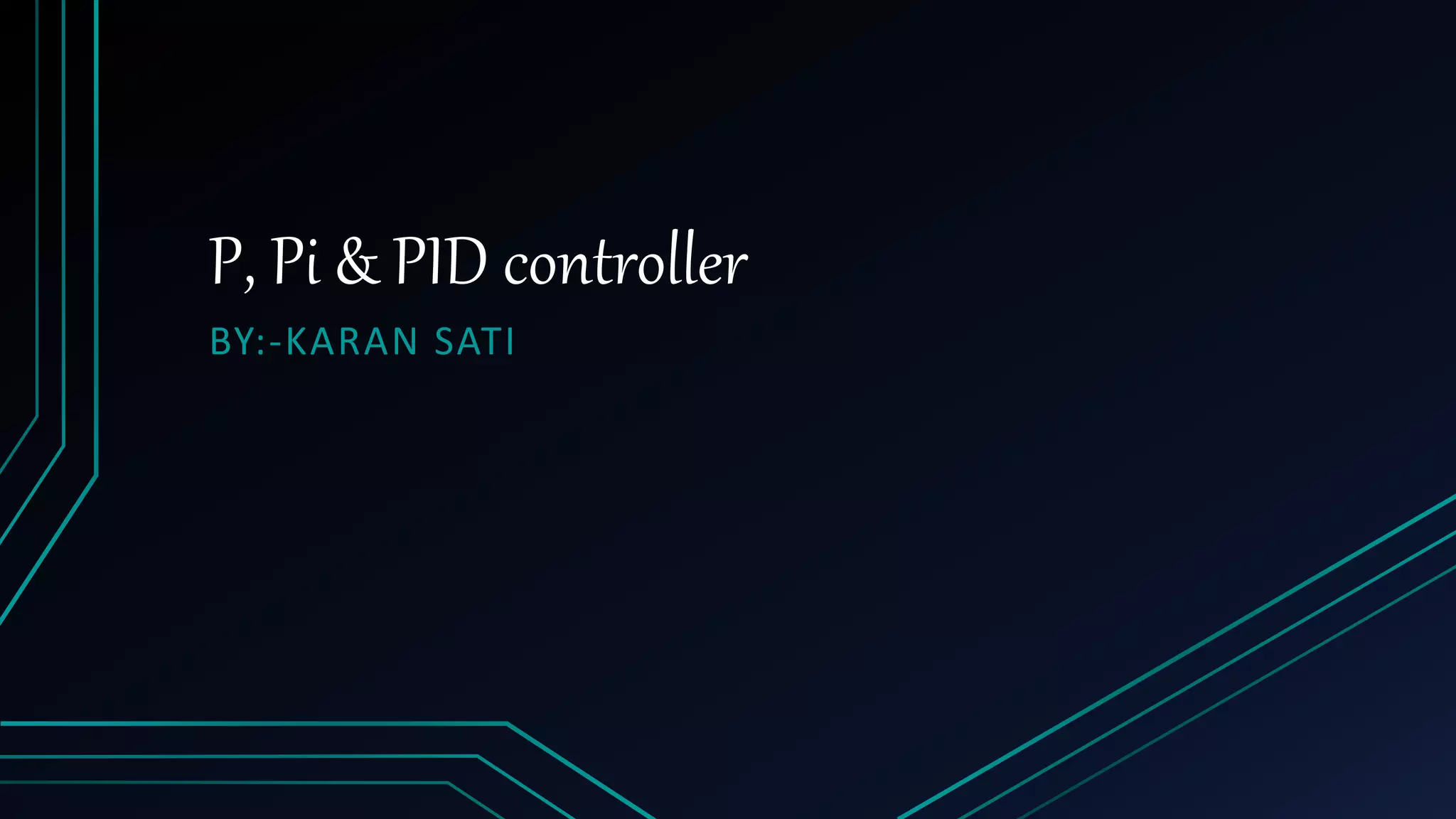P, PI AND PID CONTROLLER | PPTX | Technology & Computing