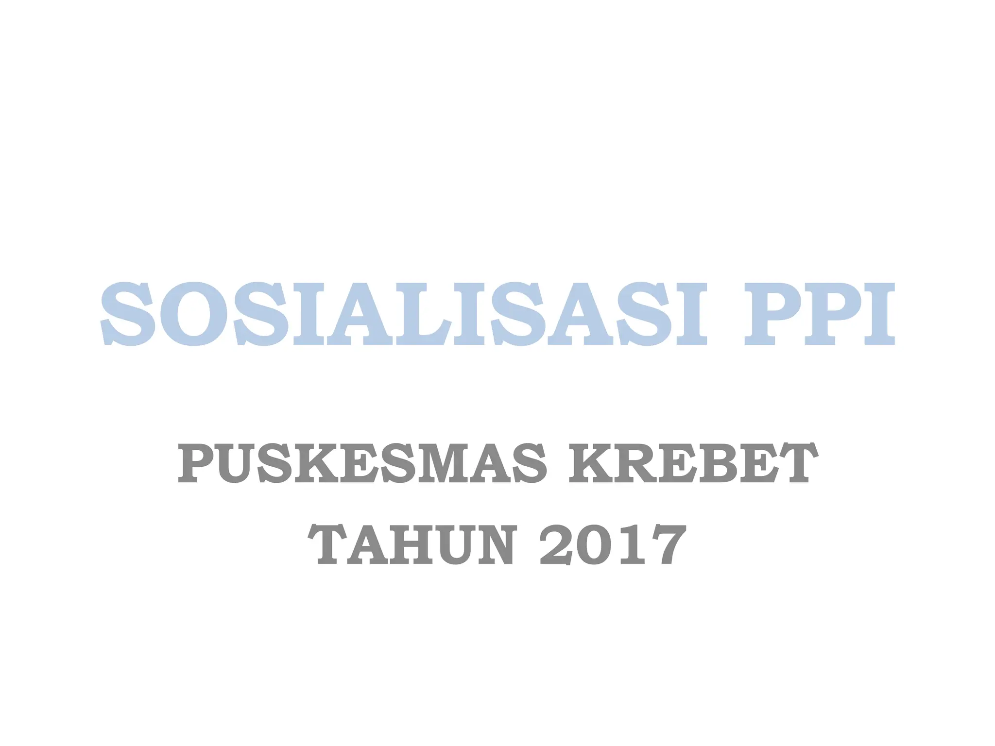 PPI PUSKESMHRSAYrhsrwyrwtWGTwwEGTTeweTWTw4eteWEtwETTEWTEAS 2017.pptx