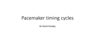 Pacemaker timing cycle harsh.pptx