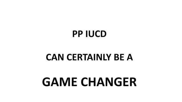 PPIUCD A GAME CHANGER.pptx