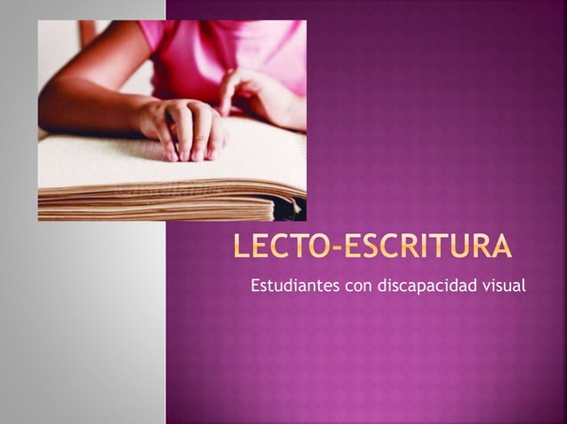 LECTOESCRITURA ESTUDIANTES CON DISCAPACIDAD VISUAL | PPT