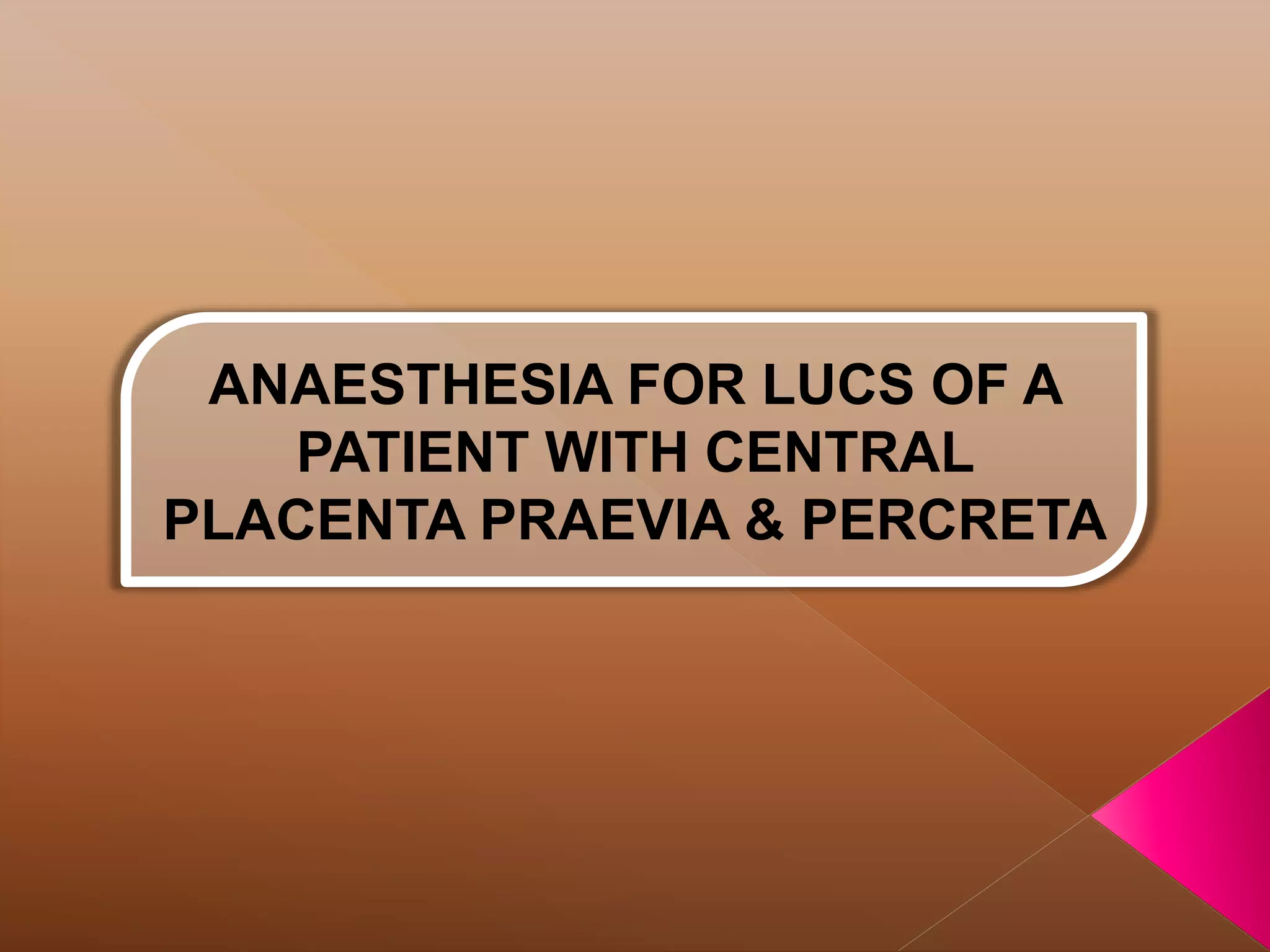 Anaestehsia for Cesarean section in a patient with Central Placenta ...