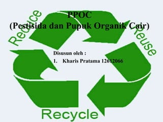 Ppoc (pestisida dan pupuk organik cair) | PPT