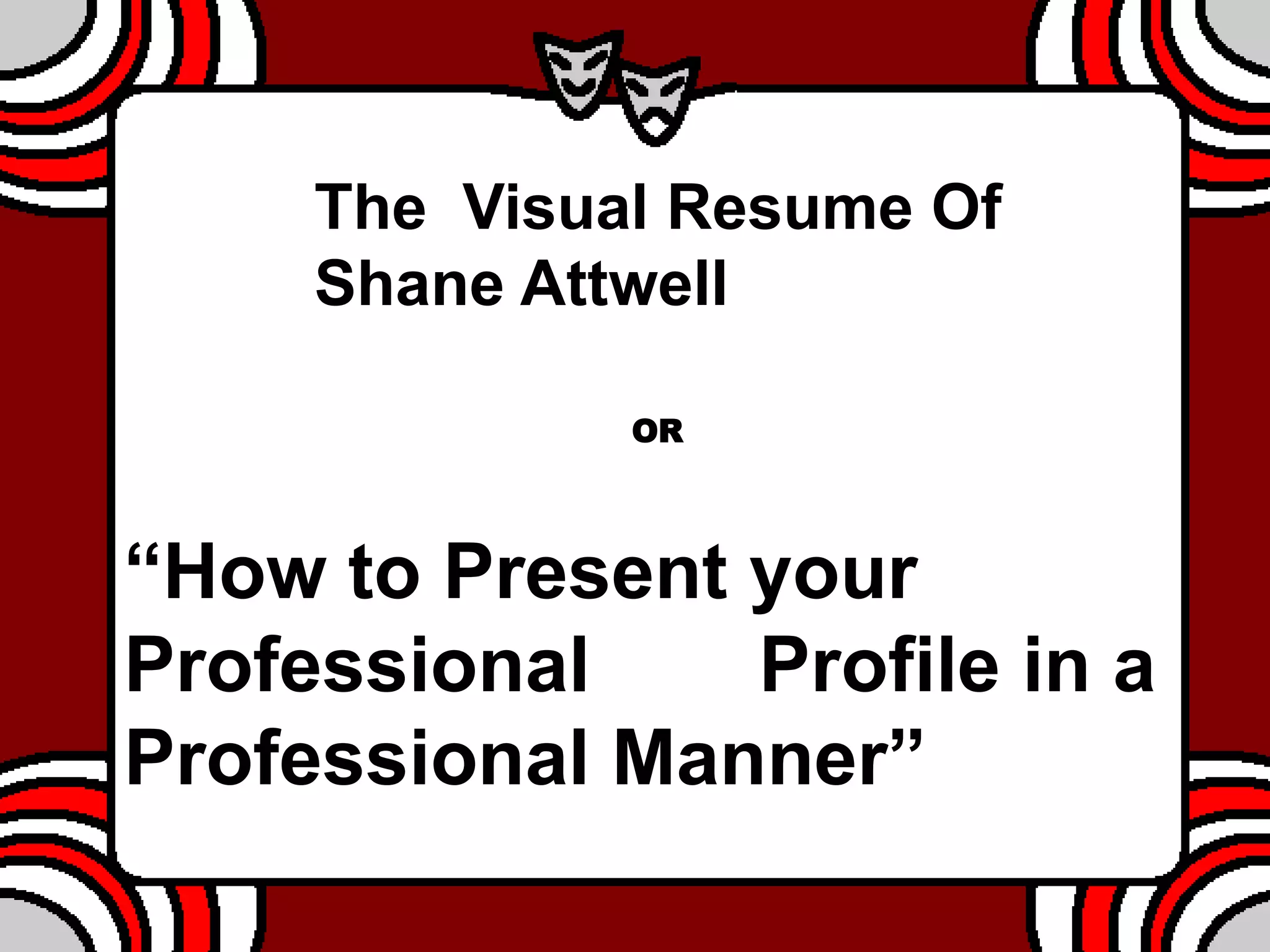 Attwell_Shane_Visual Resume | PPTX | Resume Writing and Advice | Job Search