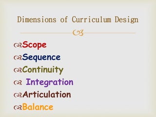 Dimensions and Principles of Curriculum Design | PPTX | Education