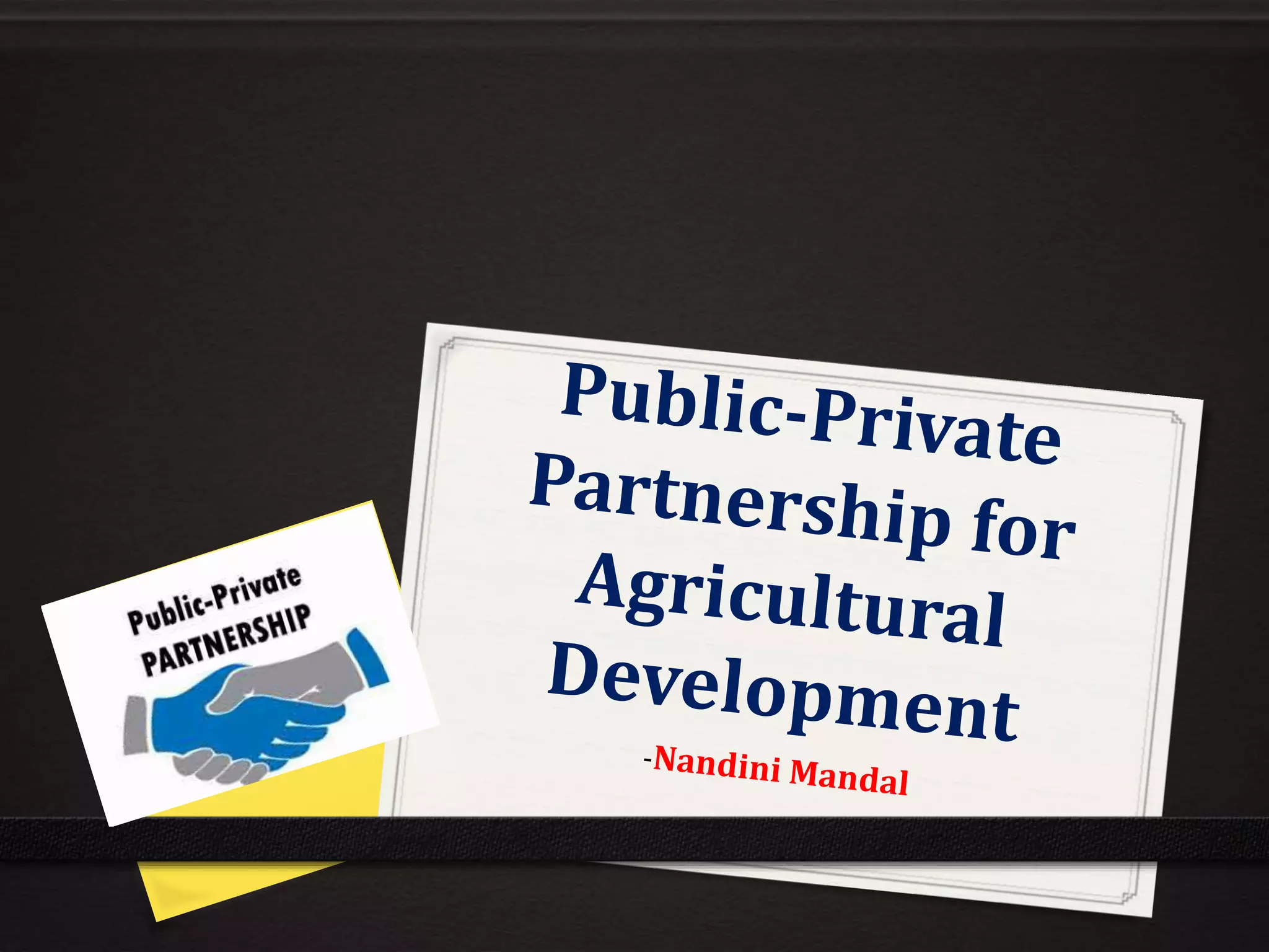 Public Private Partnership for Agricultural Development | PPTX