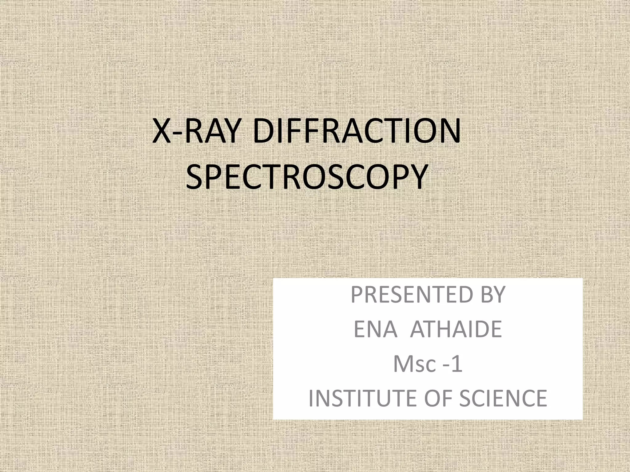 X Ray Diffraction Spectroscopy | PPTX