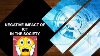 Negative Impact of ICT (Information and Communication Technology)In the ...