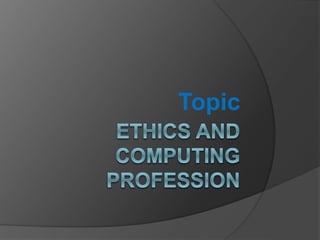 Ethics and computing profession | PPTX