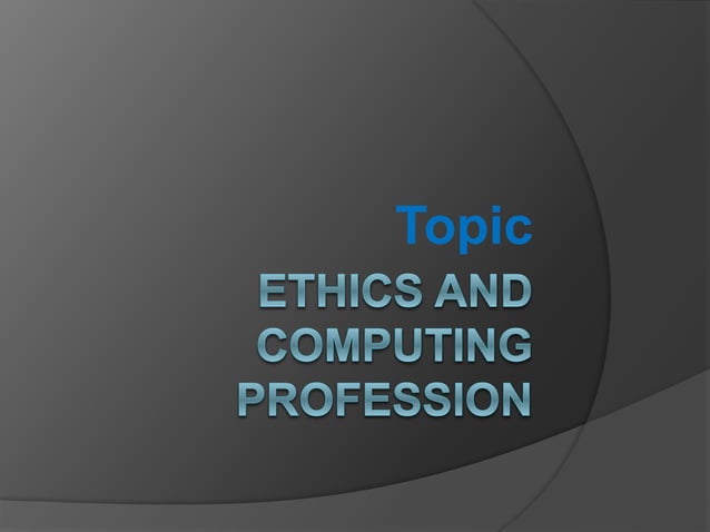 Ethics and computing profession | PPTX