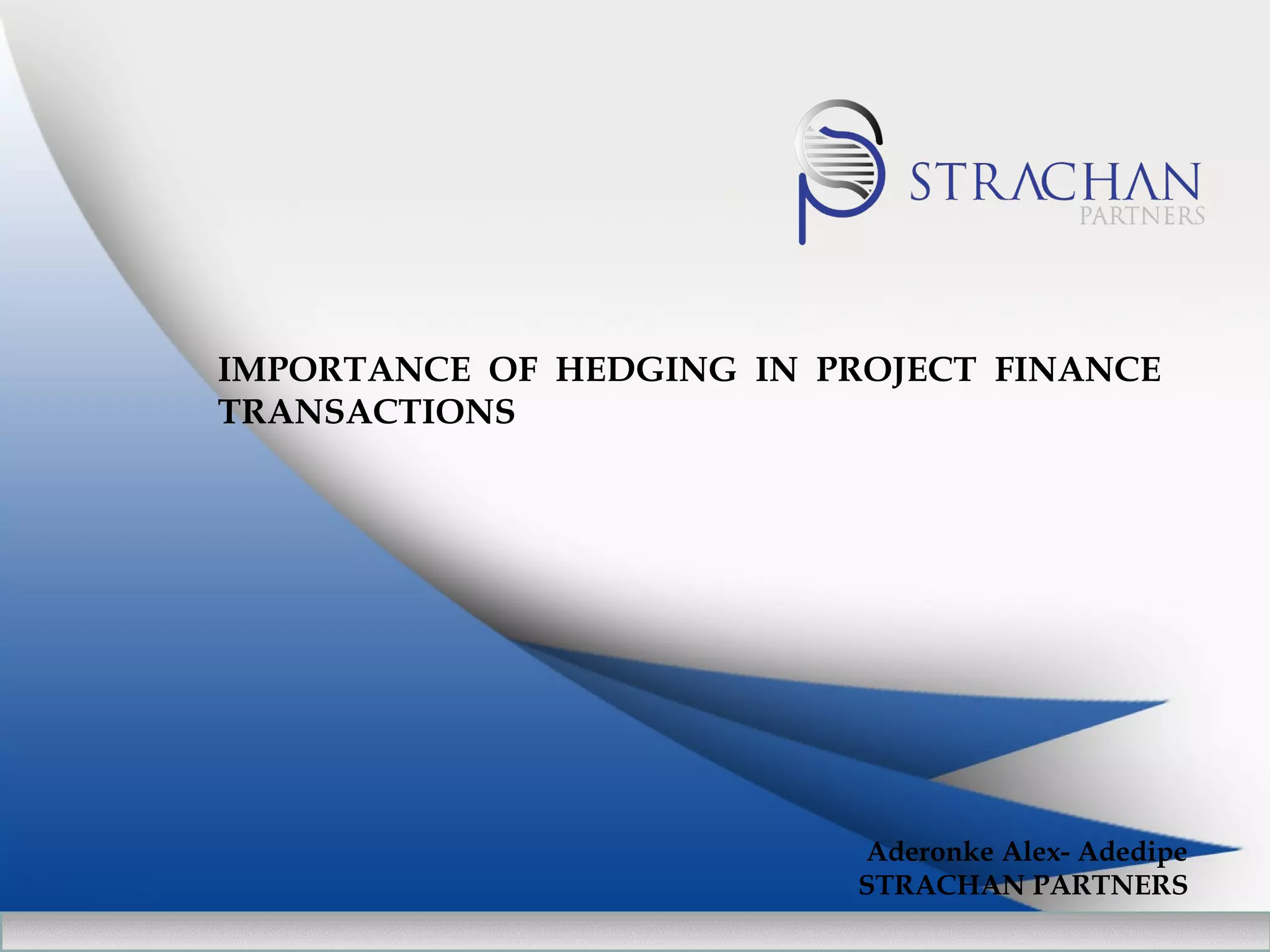 IMPORTANCE OF HEDGING IN PROJECT FINANCE TRANSACTIONS | PPT