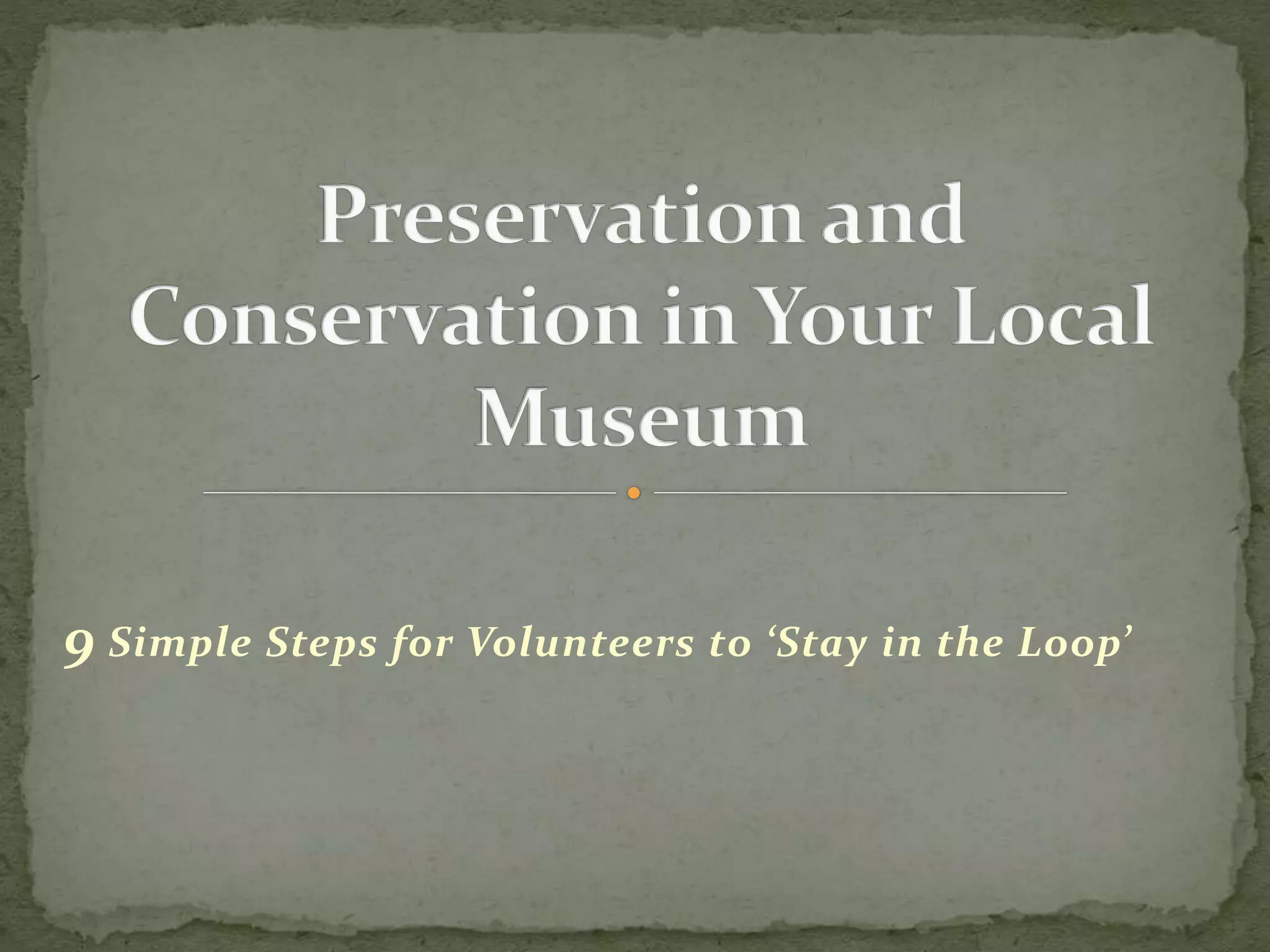 Preservation and conservation in your local museum | PPTX