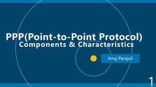PPP(Point-to-Point Protocol): Components & Characteristics | PPTX | Computer Networking | Computing