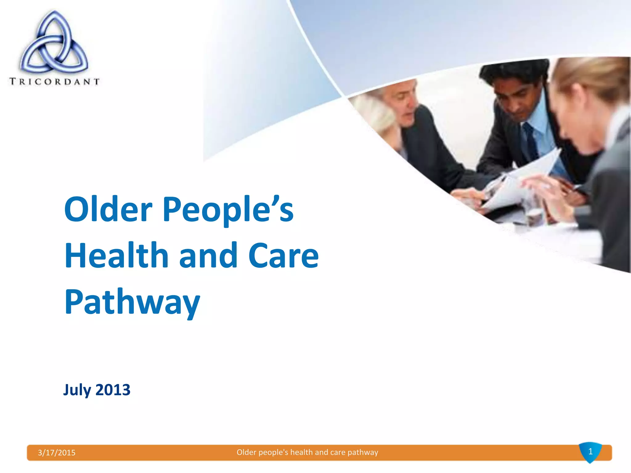 Pp slide set 14 older people's health and care pathway | PPTX