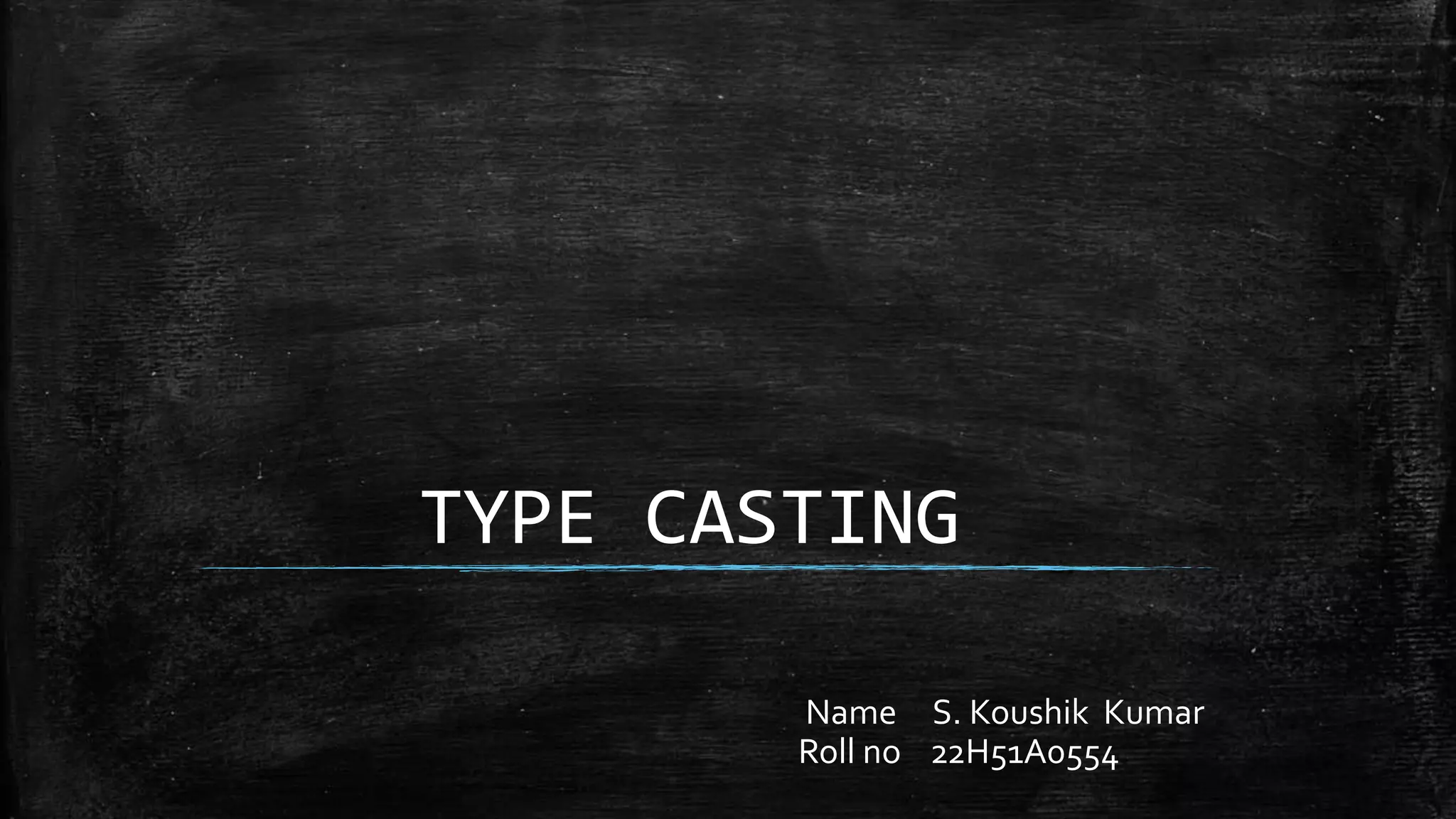 pps presentation type casting.pptx