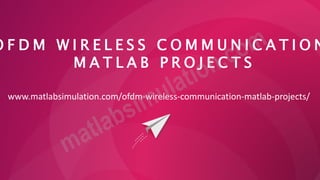OFDM Wireless Communication Matlab Projects Research Guidance | PPTX