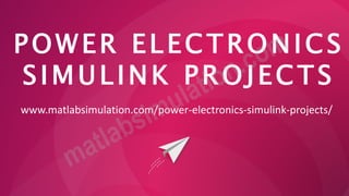 Power Electronics Simulink Projects Research Assistance | PPT