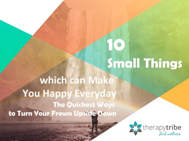 10 small things which can make you happy everyday | PPT