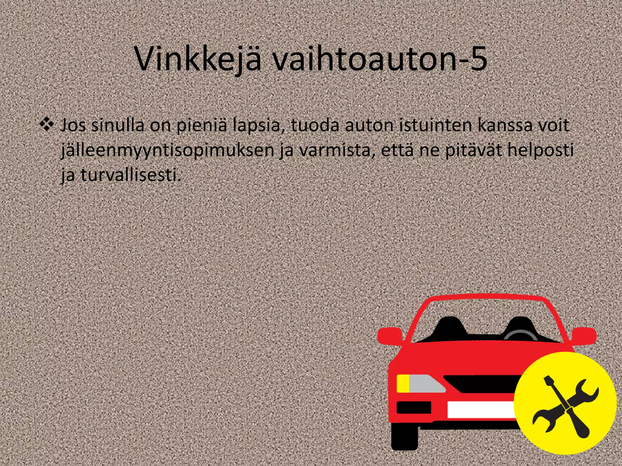 Kun ostat kaytetyn auton,muista nama asiaa | PPTX