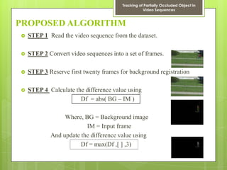 TRACKING OF PARTIALLY OCCLUDED OBJECTS IN VIDEO SEQUENCES | PPT