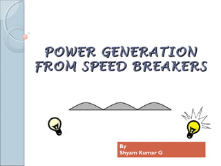 POWER GENERATION FROM SPEED BREAKERS | PPT