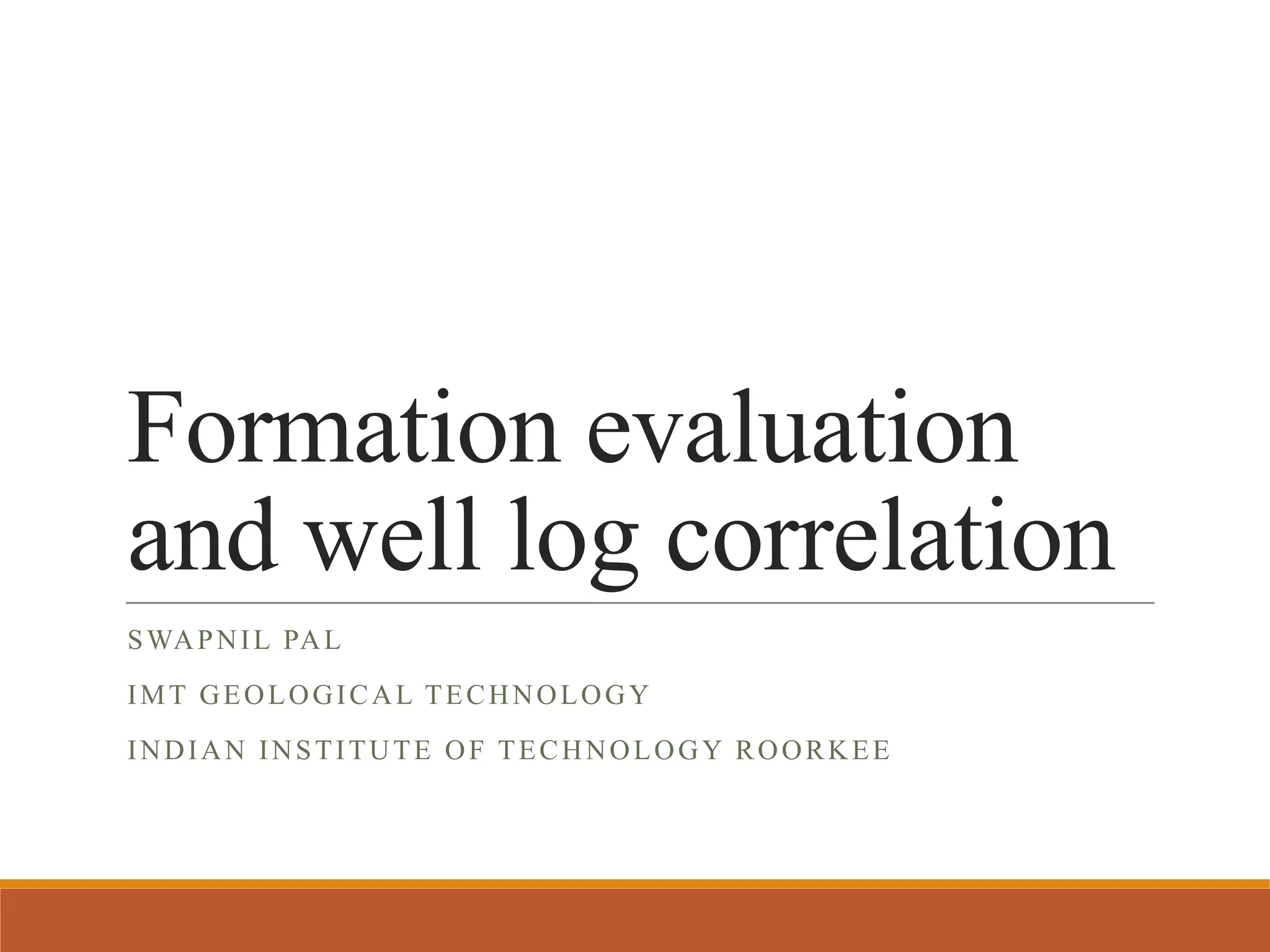 Formation evaluation and well log correlation | PPTX