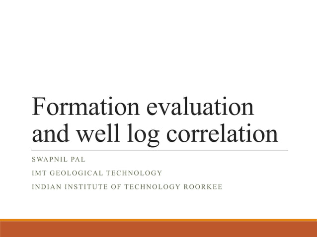 Formation evaluation and well log correlation | PPTX