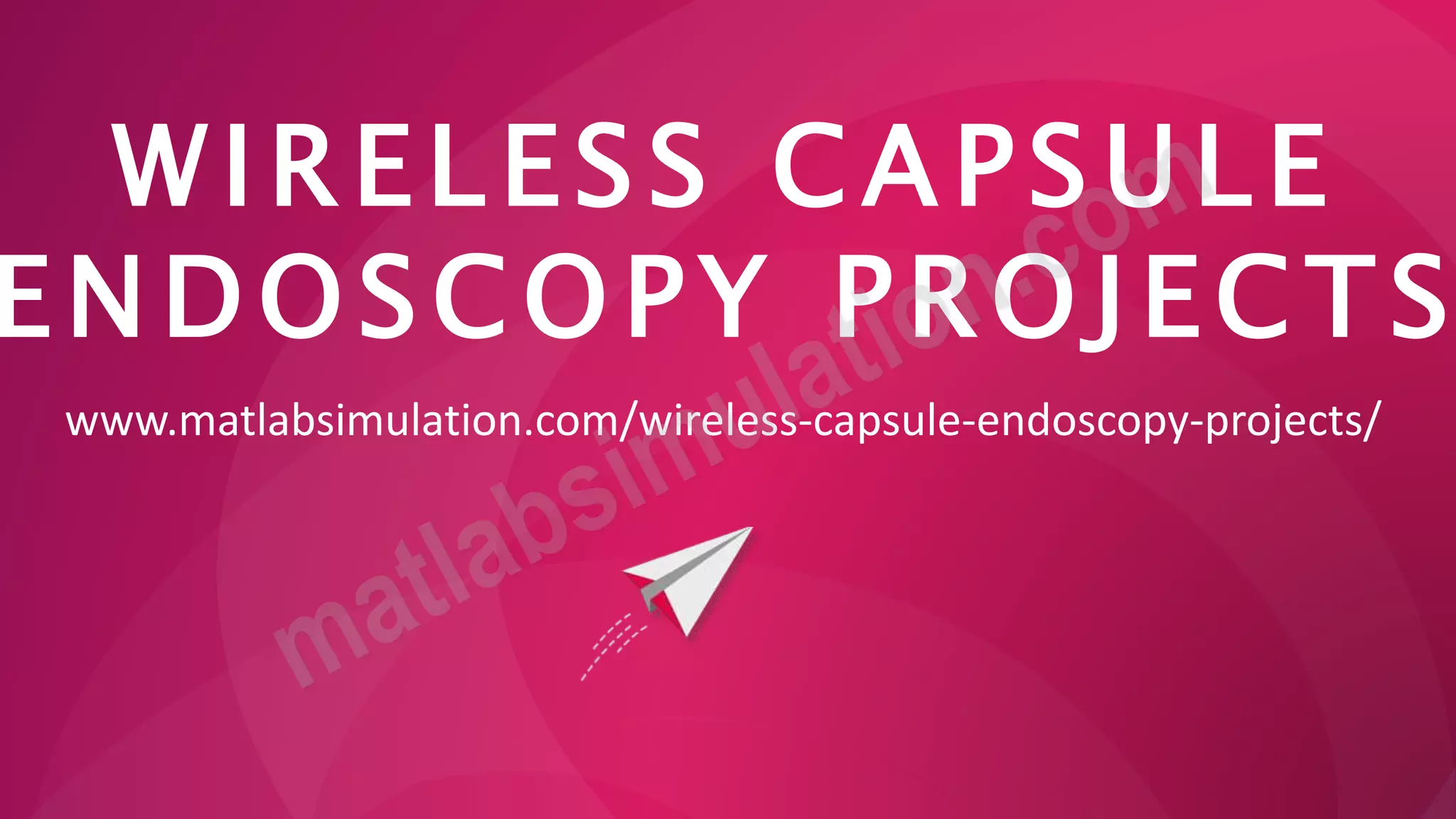 Wireless Capsule Endoscopy Projects Research Help Ppt