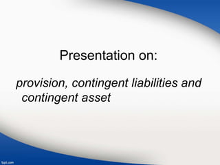 provision, contingent liabilities and contingent asset | PPT
