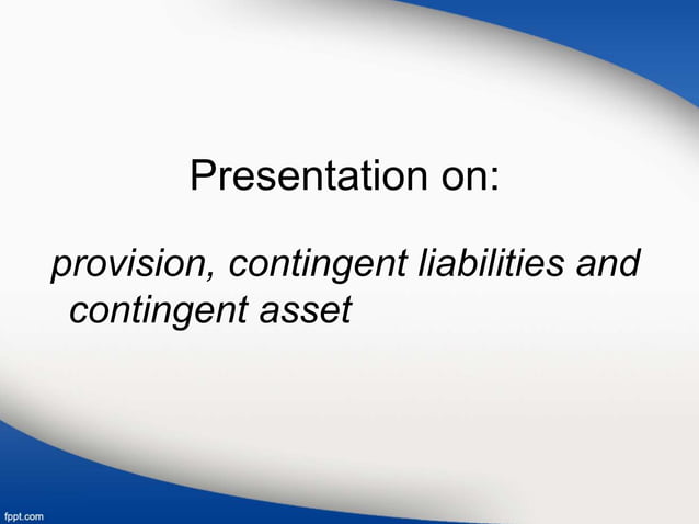 provision, contingent liabilities and contingent asset | PPT