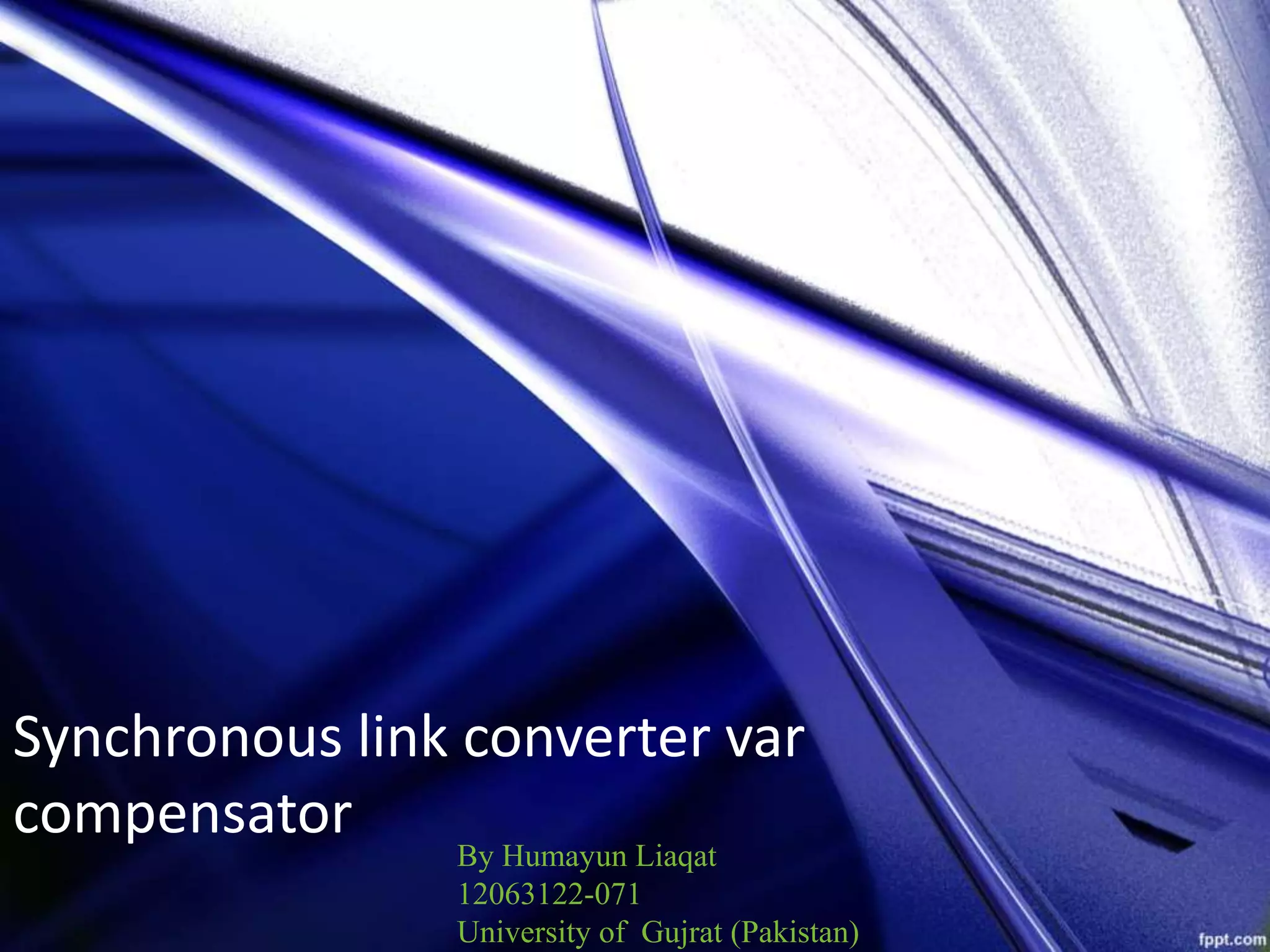 Synchronous link converter var compensator (SLCVC) | PPTX