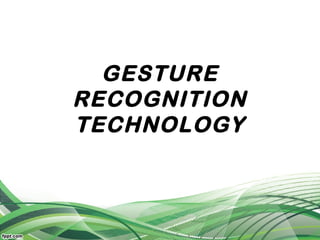 GESTURE RECOGNITION TECHNOLOGY | PPT