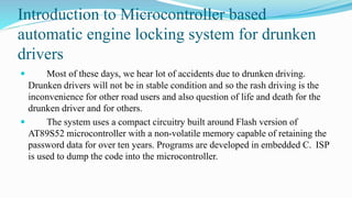 Microcontroller based automatic engine locking system for drunken drivers | PPTX