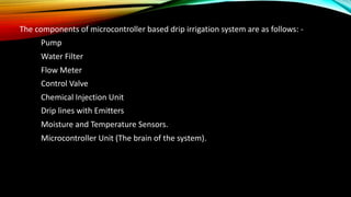 microcontroller based automation of drip irrigation system | PPTX
