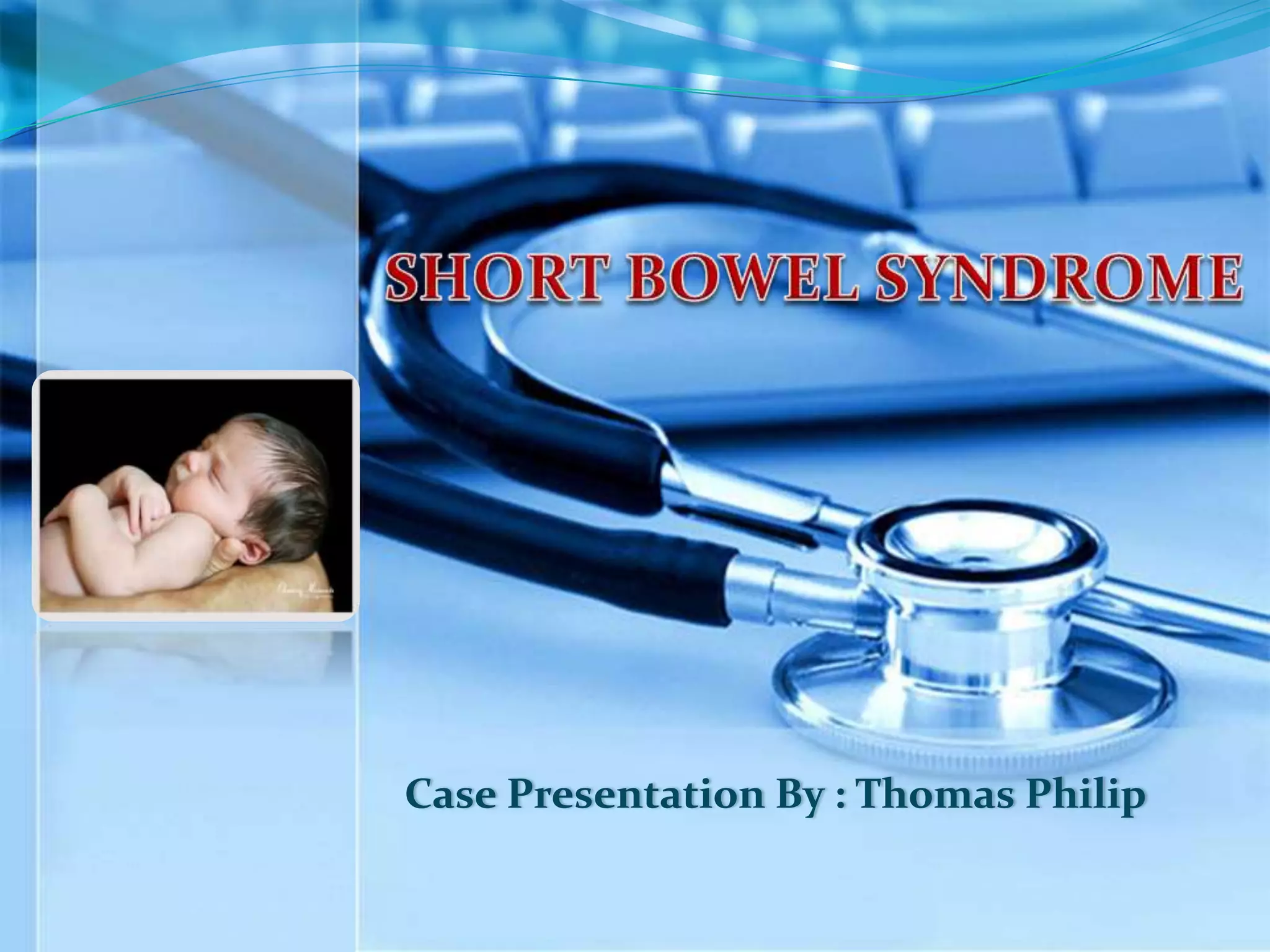 SHORT BOWEL SYNDROME_CASE STUDY | PPTX