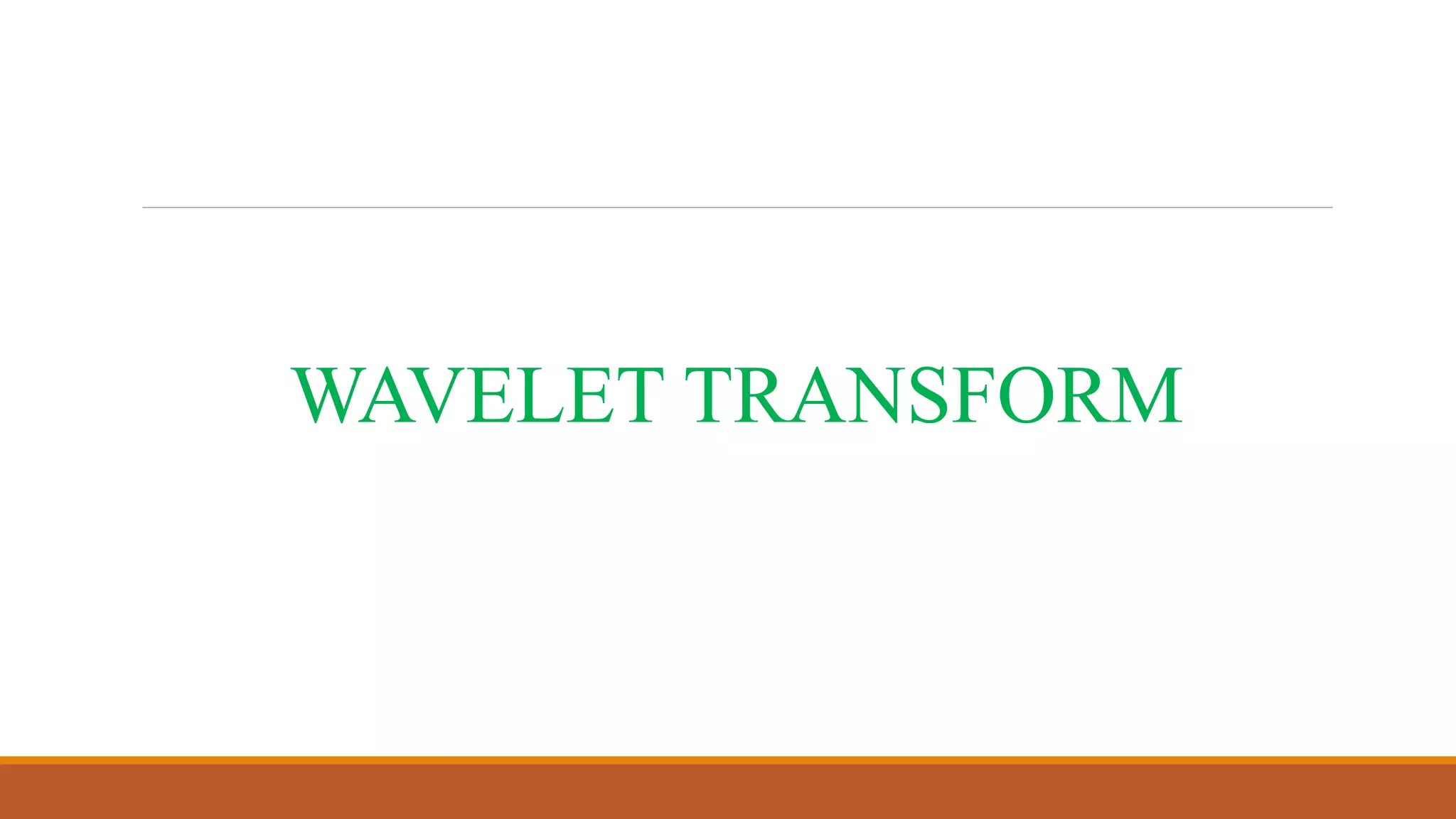 Introduction to wavelet transform | PPTX