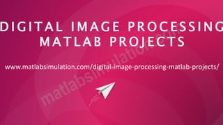 Digital Image Processing Matlab Projects Research Topics | PPT